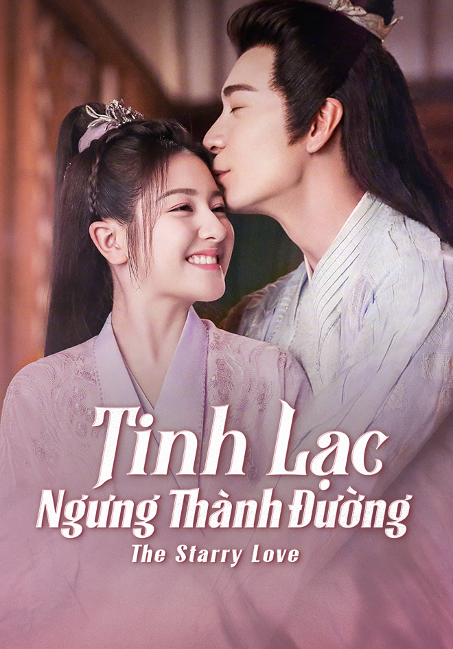 Tinh Lạc Ngưng Thành Đường | The Starry Love | Thuyêt Minh 1 - 40 tập | VieON
