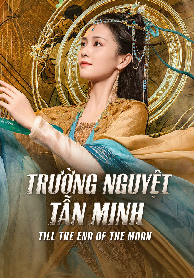 Trường Nguyệt Tẫn Minh | Till The End of The Moon | Thuyêt Minh 1 - 40 tập | VieON