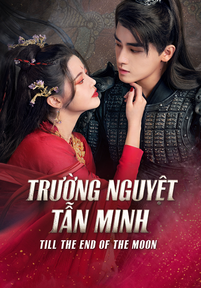 Trường Nguyệt Tẫn Minh | Till The End of The Moon | Thuyêt Minh 1 - 40 tập | VieON