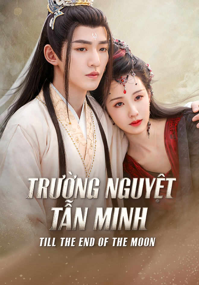 Trường Nguyệt Tẫn Minh | Till The End of The Moon | Thuyêt Minh 1 - 40 tập | VieON