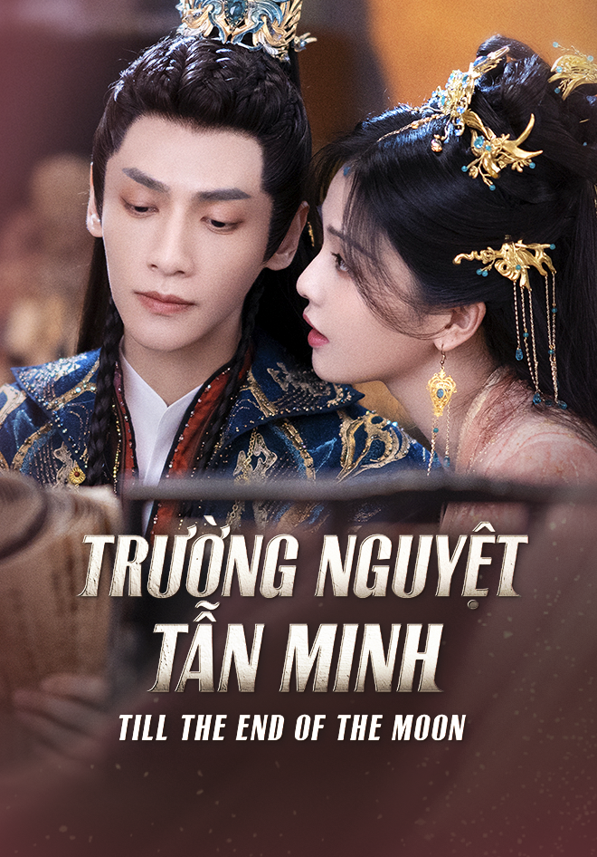 Trường Nguyệt Tẫn Minh | Till The End of The Moon | Thuyêt Minh 1 - 40 tập | VieON