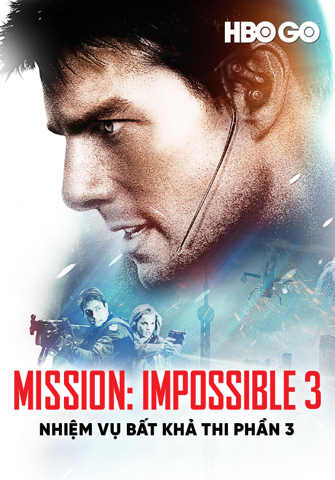 Phim Nhiệm Vụ Bất Khả Thi Phần 3 | MISSION: IMPOSSIBLE III | VieON