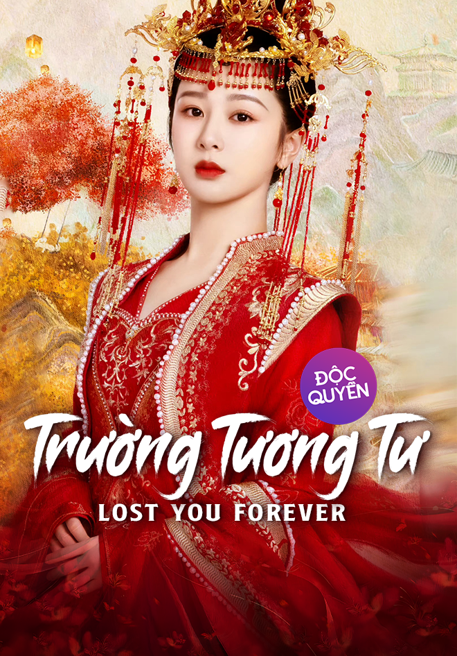 Trường Tương Tư | Lost You Forever | Thuyêt Minh 1 - 39 tập | VieON