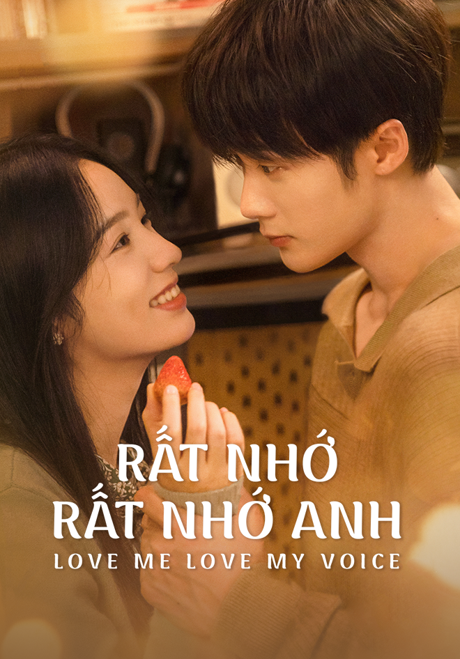 Rất Nhớ Rất Nhớ Anh | Love Me Love My Voice | Thuyết Minh Tập 1 - 33 | VieON
